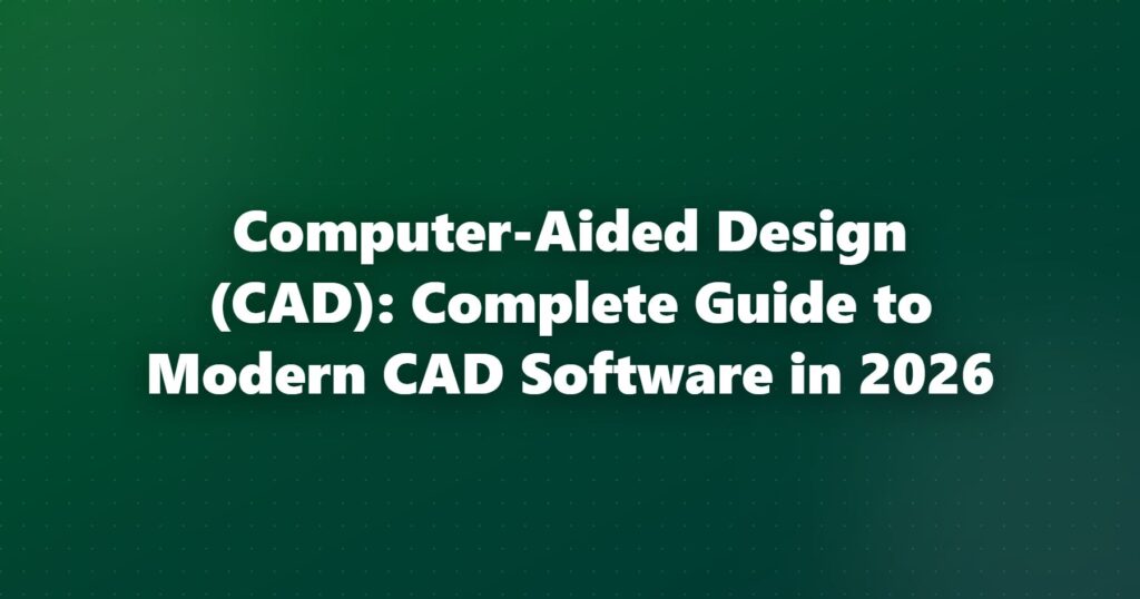 Computer-Aided Design (CAD): Complete Guide to Modern CAD Software in ...