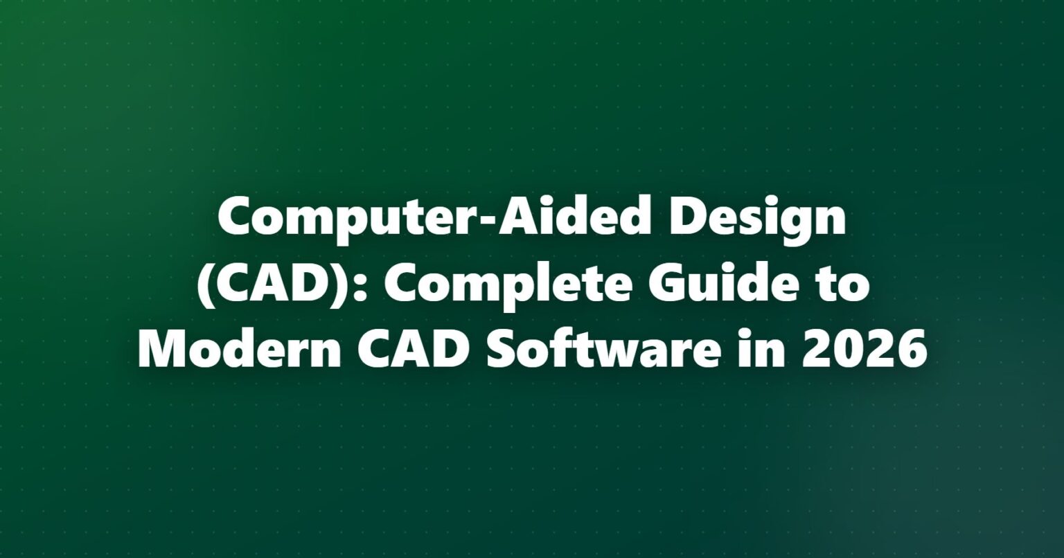Computer-Aided Design (CAD): Complete Guide to Modern CAD Software in ...